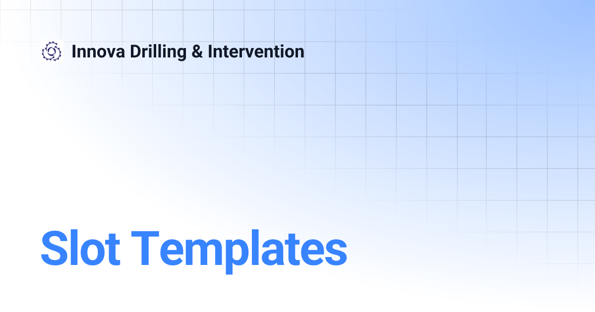 Slot Templates | Innova Drilling & Intervention