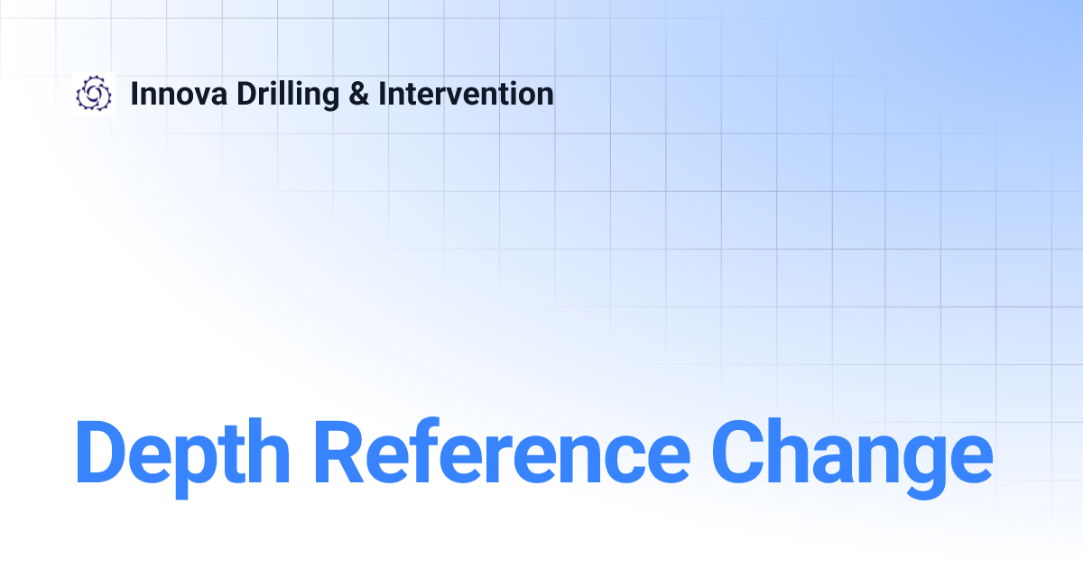 Depth Reference Change | Innova Drilling & Intervention