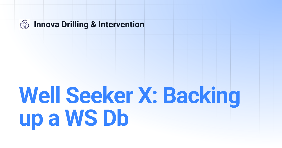 Well Seeker X: Backing up a WS Db | Innova Drilling & Intervention