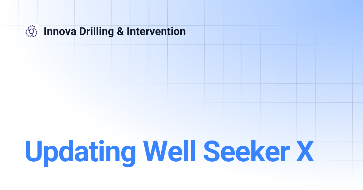 Updating Well Seeker X | Innova Drilling & Intervention
