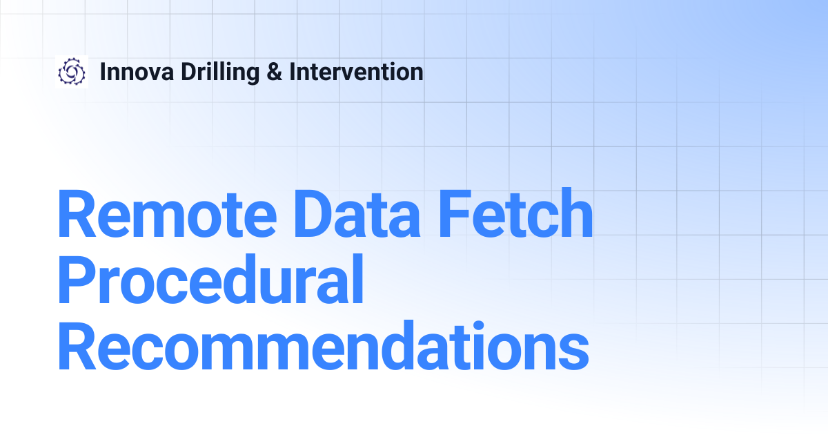Remote Data Fetch Procedural Recommendations | Innova Drilling ...