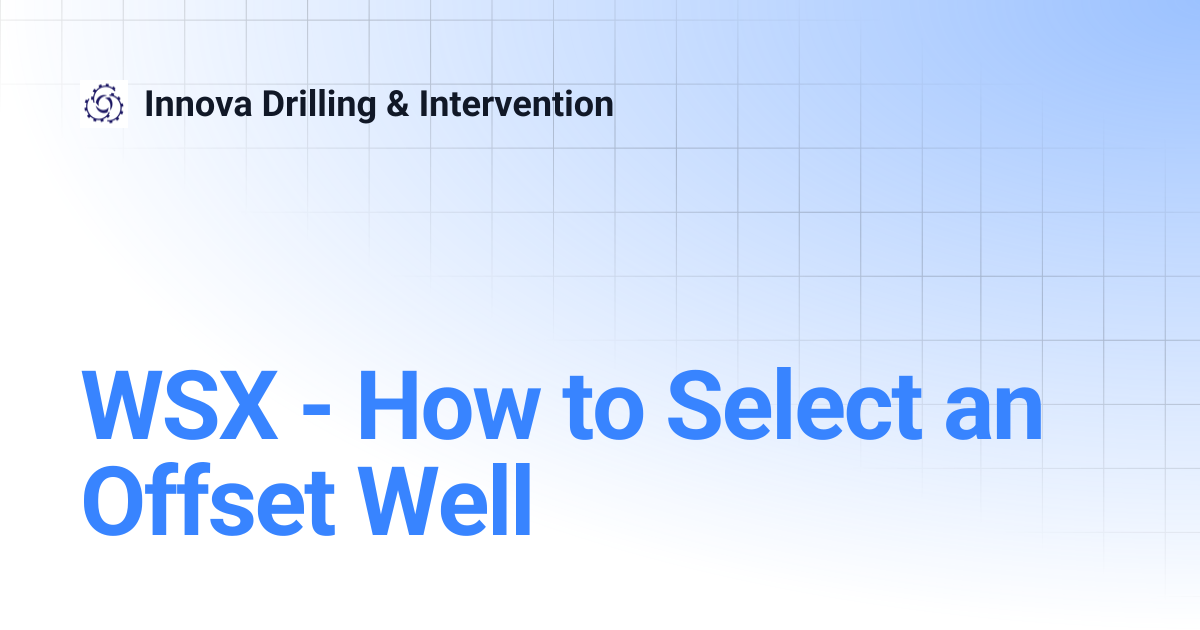 WSX - How to Select an Offset Well | Innova Drilling & Intervention