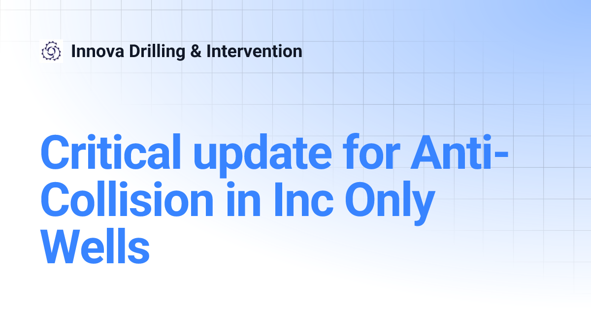 Critical update for Anti-Collision in Inc Only Wells | Innova Drilling ...
