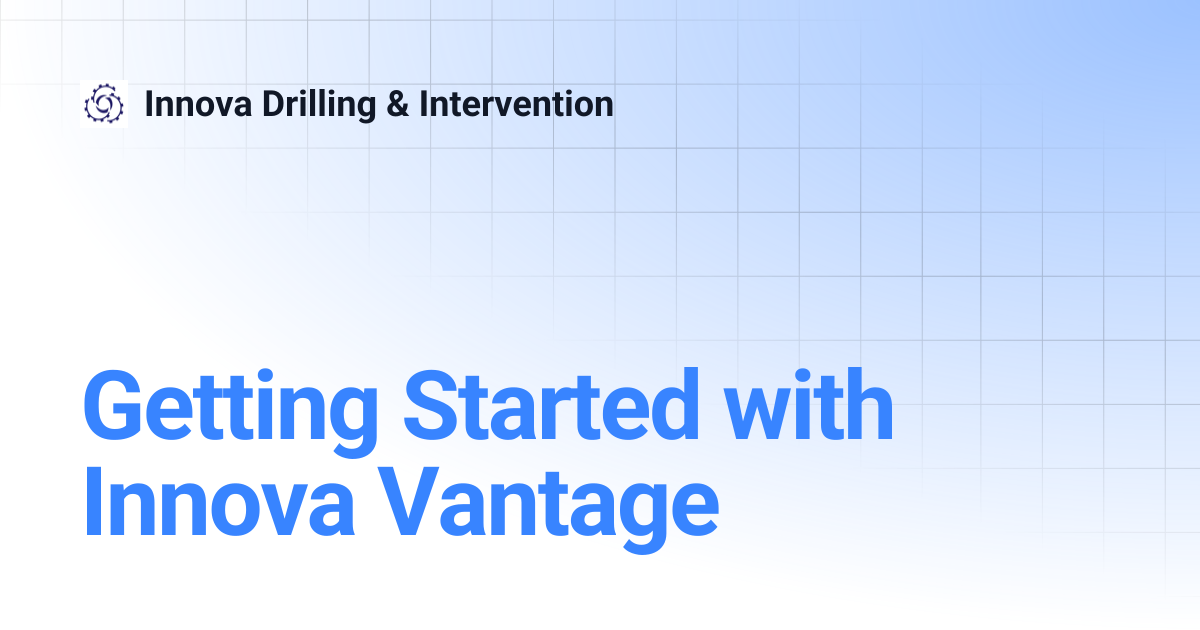 Getting Started with Innova Vantage | Innova Drilling & Intervention