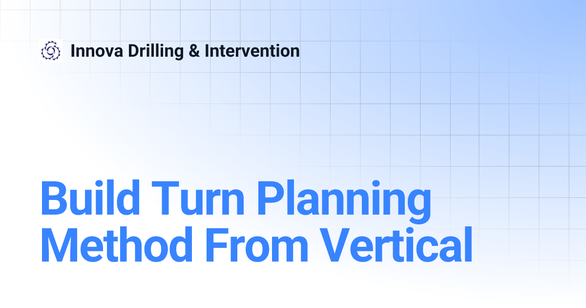 Build Turn Planning Method From Vertical | Innova Drilling & Intervention