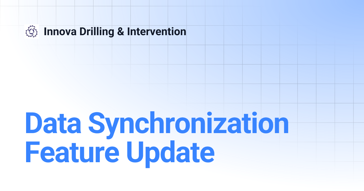 Data Synchronization Feature Update | Innova Drilling & Intervention